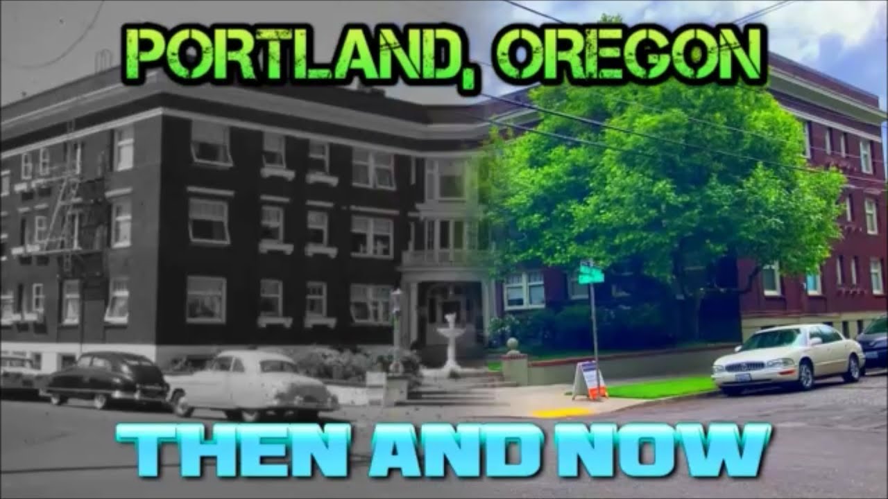 PORTLAND, OREGON: THEN AND NOW - YouTube