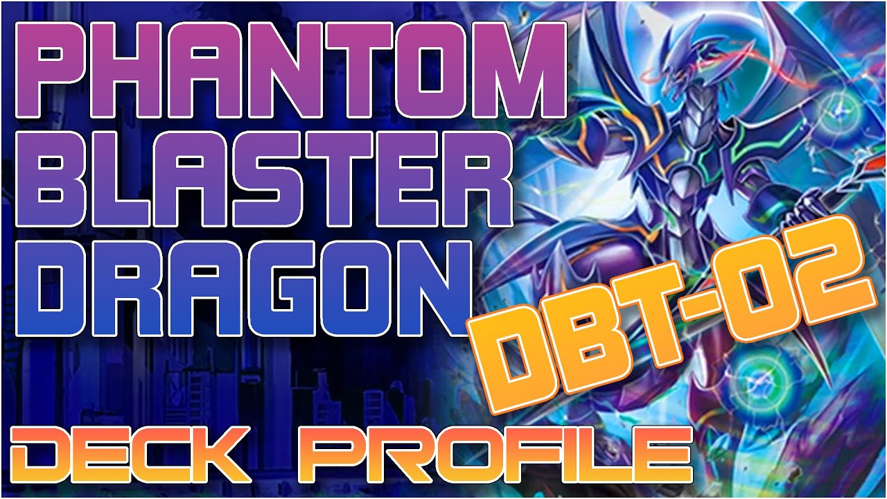 Phantom Blaster Dragon Deck Profile | Cardfight Vanguard Overdress ...