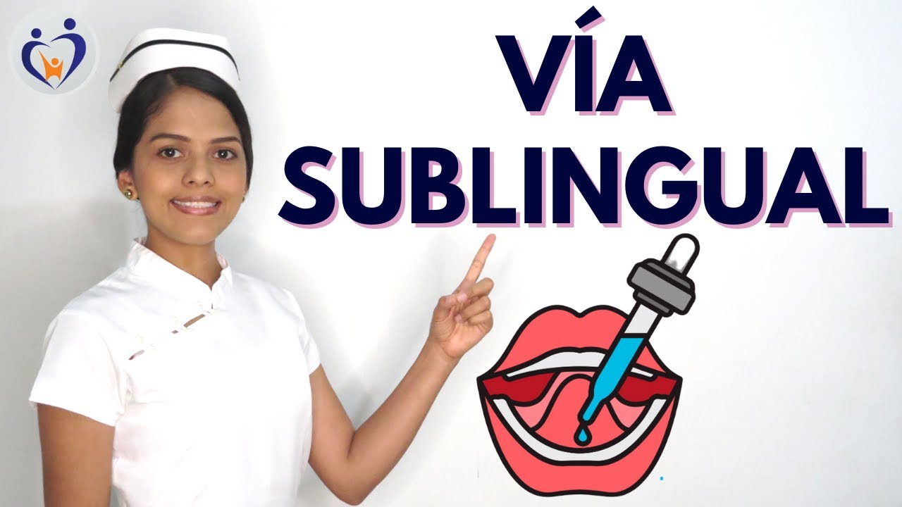 ADMINISTRACIÓN DE MEDICAMENTOS VÍA SUBLINGUAL - YouTube