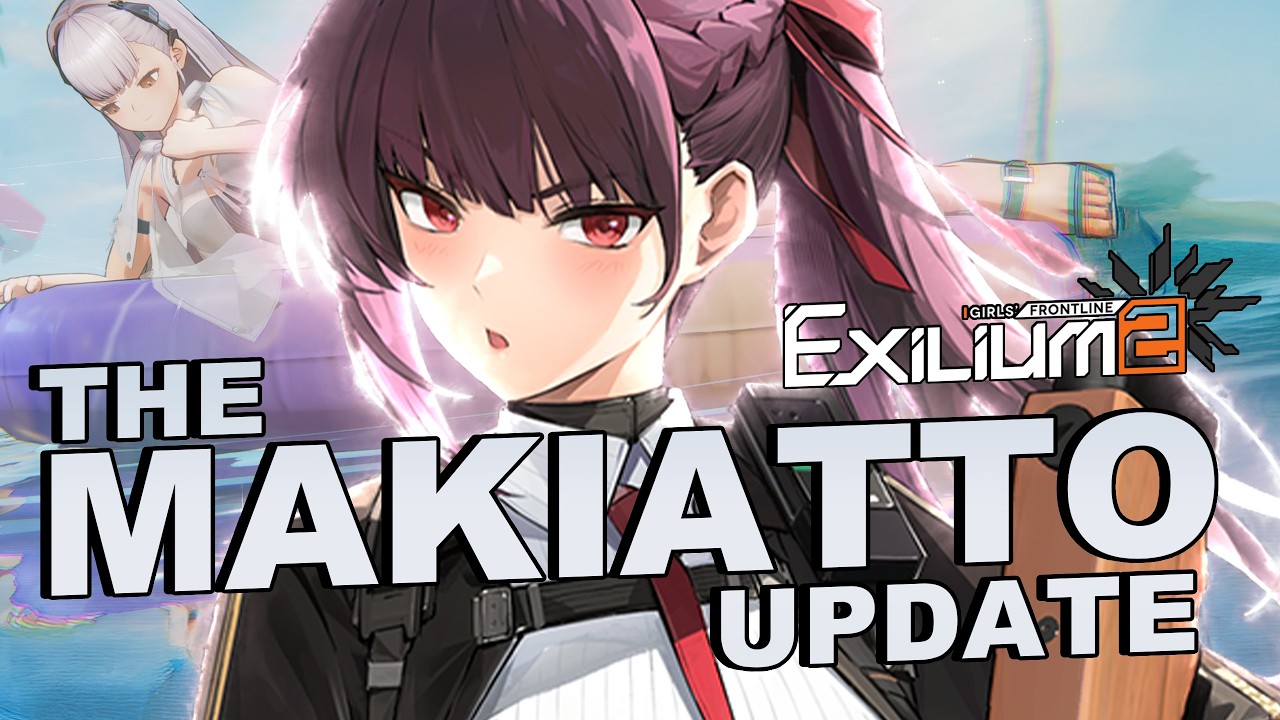 THE MAKIATTO UPDATE IS HERE! (Girls' Frontline 2: Exilium) - YouTube