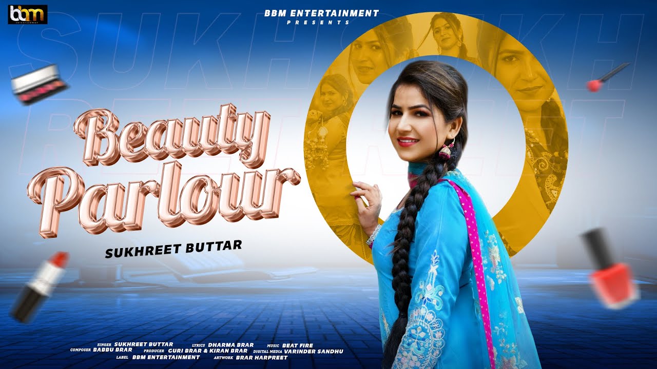 BEAUTY PARLOUR | SUKHREET BUTTAR | BABBU BRAR | BEAT FIRE | BBM ...