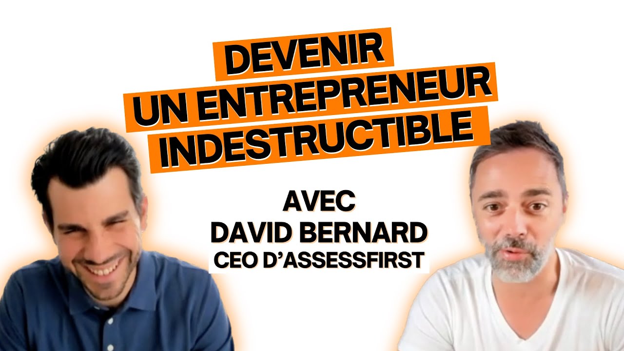 Entrepreneur indestructible et épanoui avec David Bernard - CEO d ...