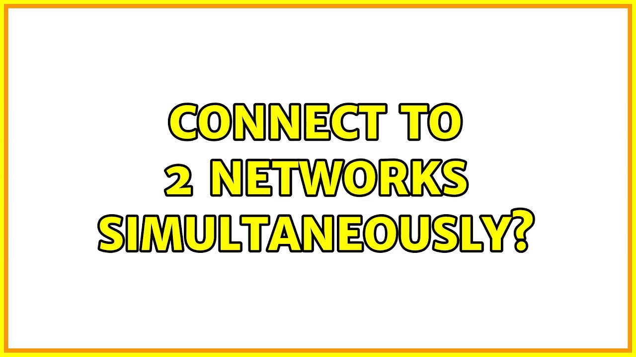 Connect to 2 networks simultaneously? (2 Solutions!!) - YouTube
