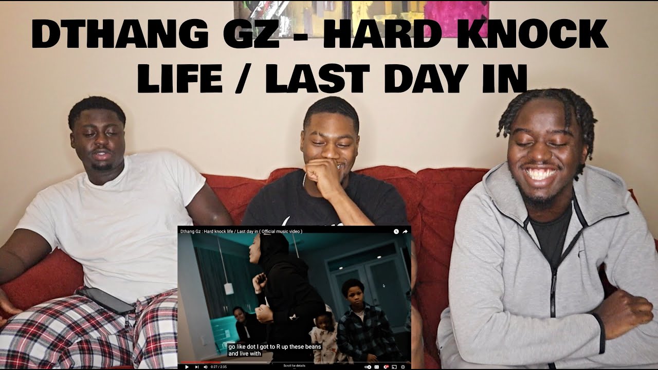 "DTHANG GZ" HARD KNOCK LIFE / LAST DAY IN REACTION VIDEO - YouTube