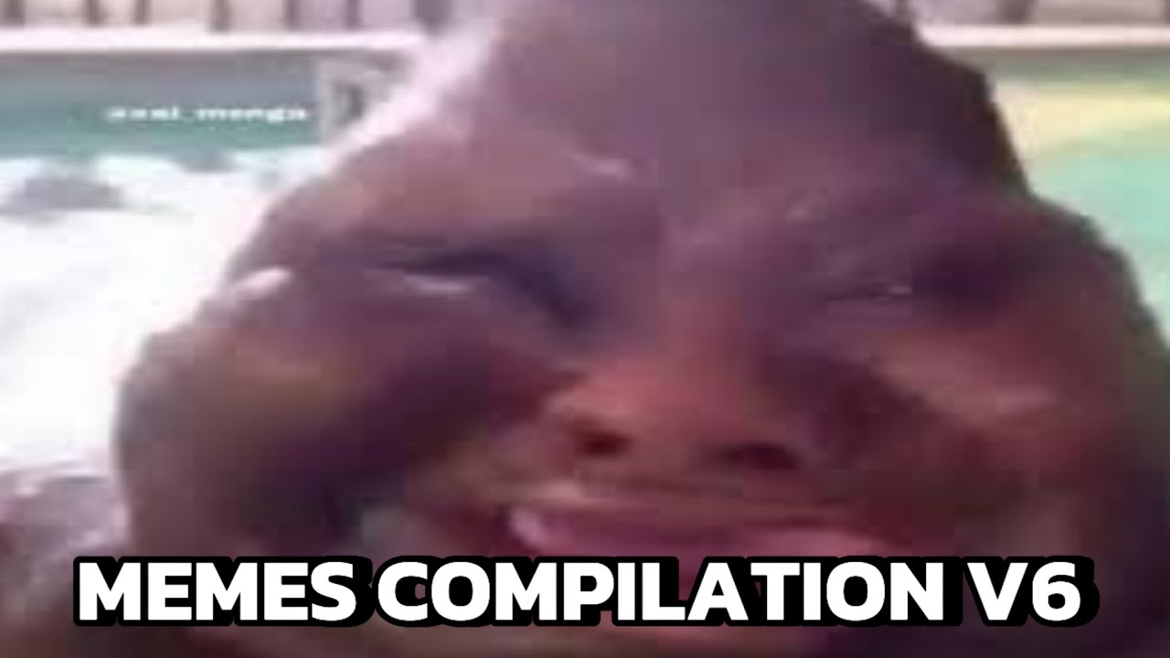 Memes Compilation V6 - YouTube