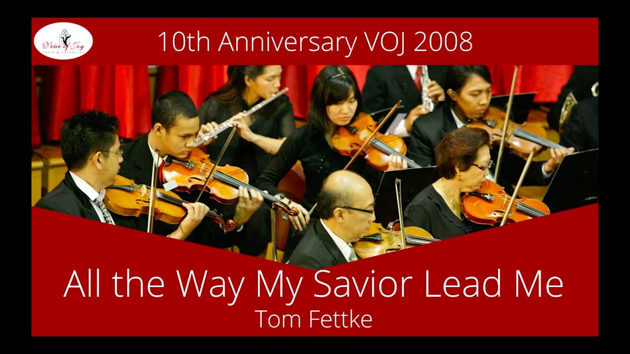 All the Way My Savior Lead Me, Tom Fettke played by Voice of Joy choir ...