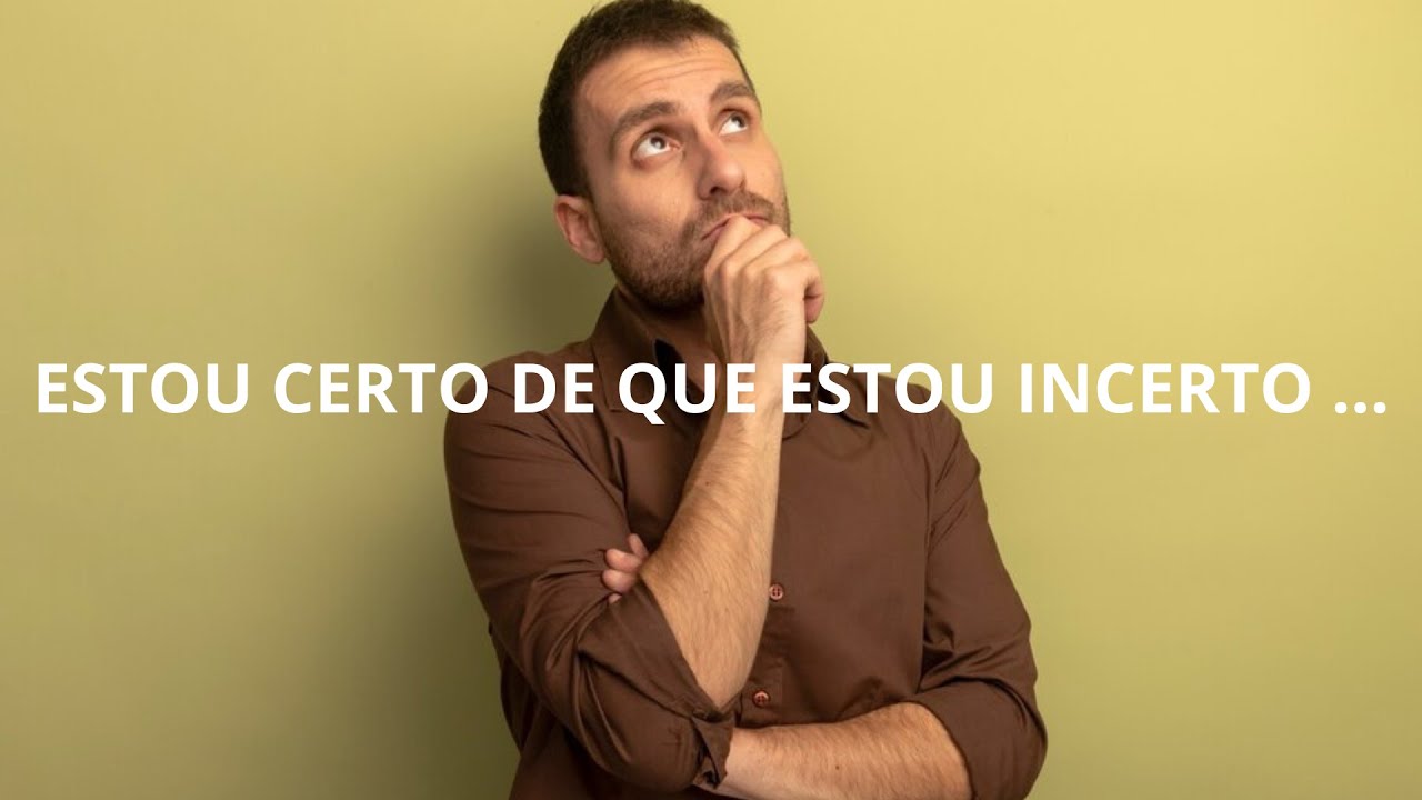 ESTOU CERTO DE QUE ESTOU INCERTO ... - Filosófica - Folk - YouTube