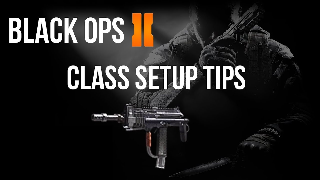 Black Ops 2 Class Setups + Tips - YouTube