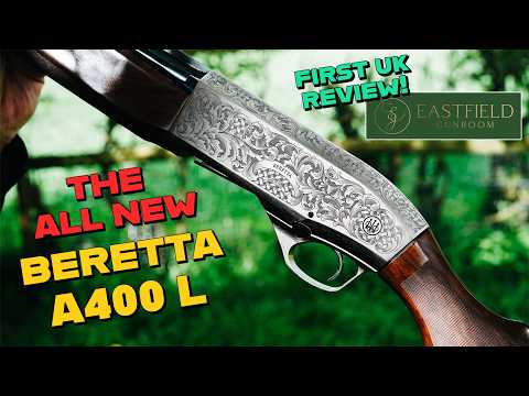 The All New Beretta A400 L First UK Review By Eastfield Guunroom