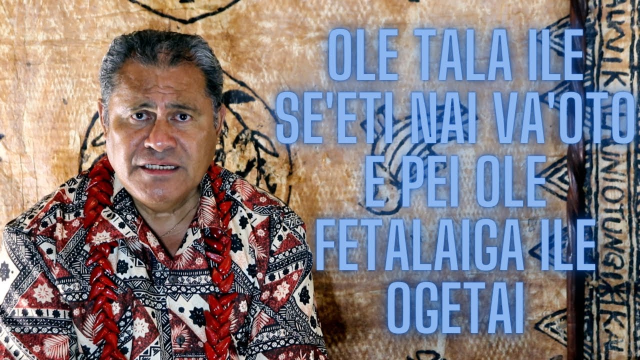 Ole tala ile se'eti nai va'oto, e pei ole fetalaiga ile ogetai - YouTube
