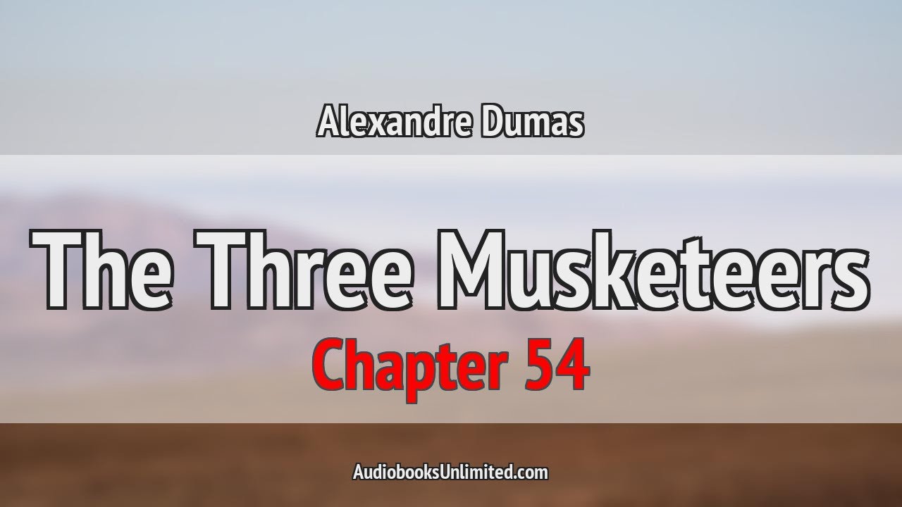 The Three Musketeers Audiobook Chapter 54 - YouTube