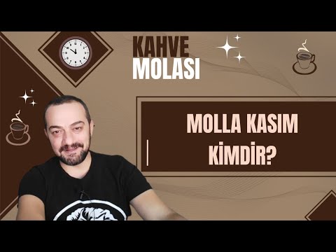 Molla Kasım Kimdir?