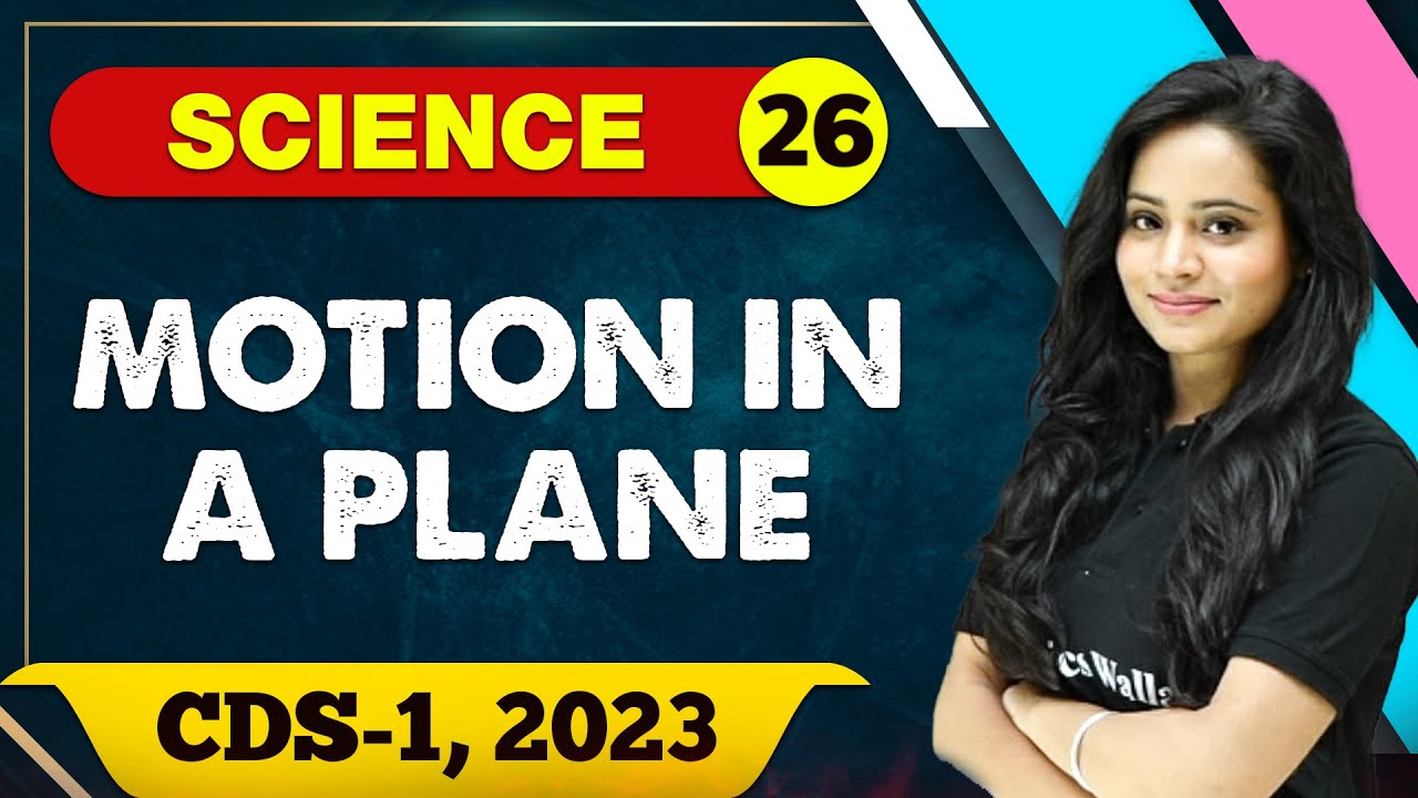 Science 26 : Motion in a Plane || CDS -1 2023 - YouTube