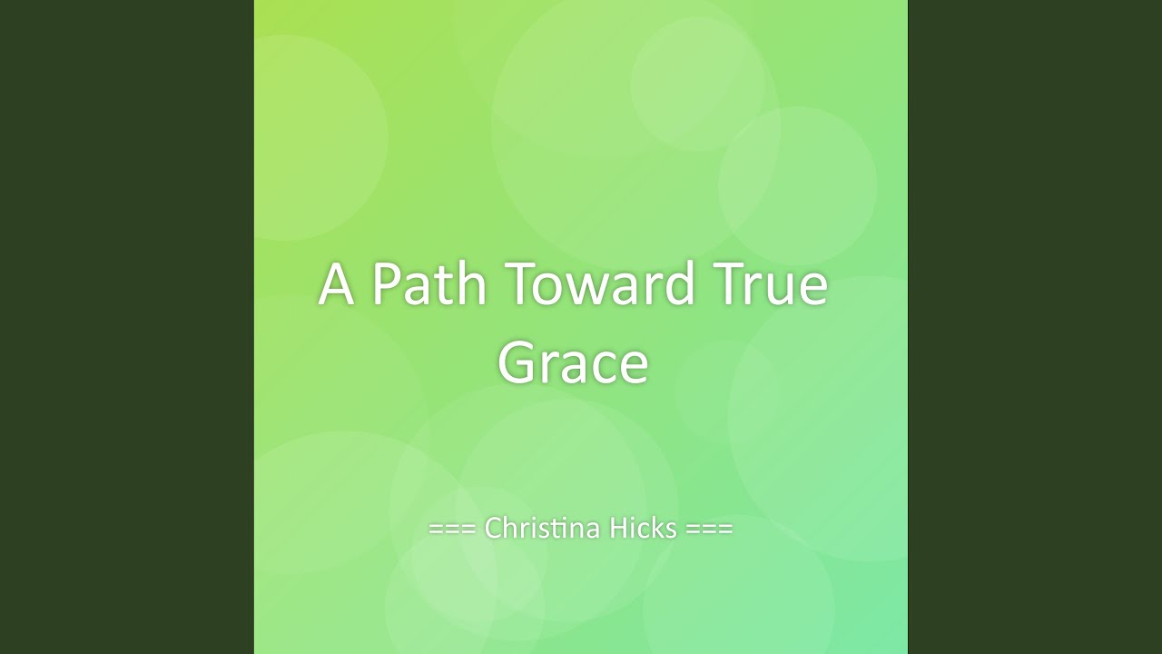 A Path Toward True Grace - YouTube