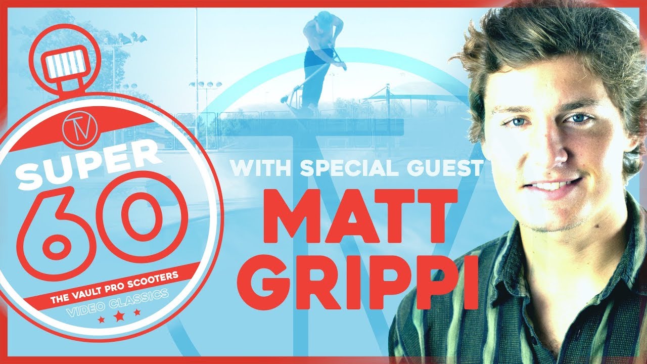 Super Sixty: Matt Grippi │ The Vault Pro Scooters - YouTube
