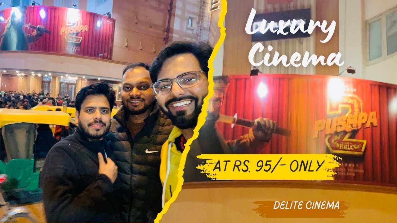 Luxury Cinema At rs 95/- Only || Delite Cinema Delhi gate || Old delhi ...