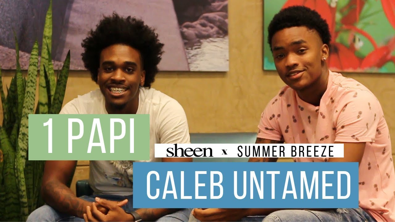 Sheen Talk Summer Breeze: 1 Papi & Caleb Untamed - YouTube