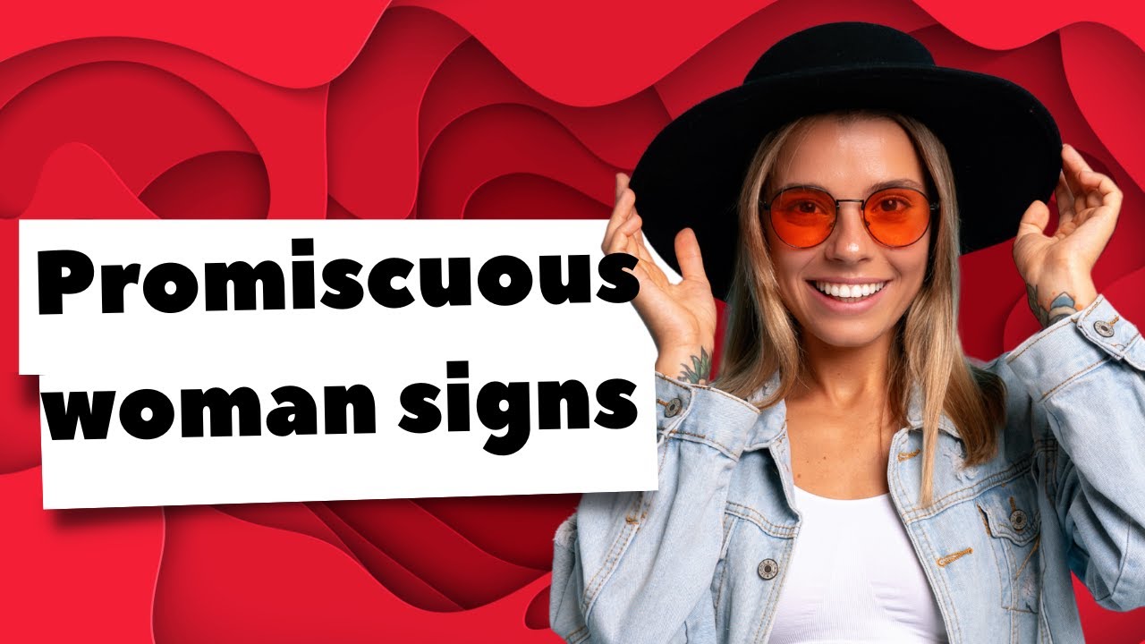 Promiscuous woman signs - YouTube