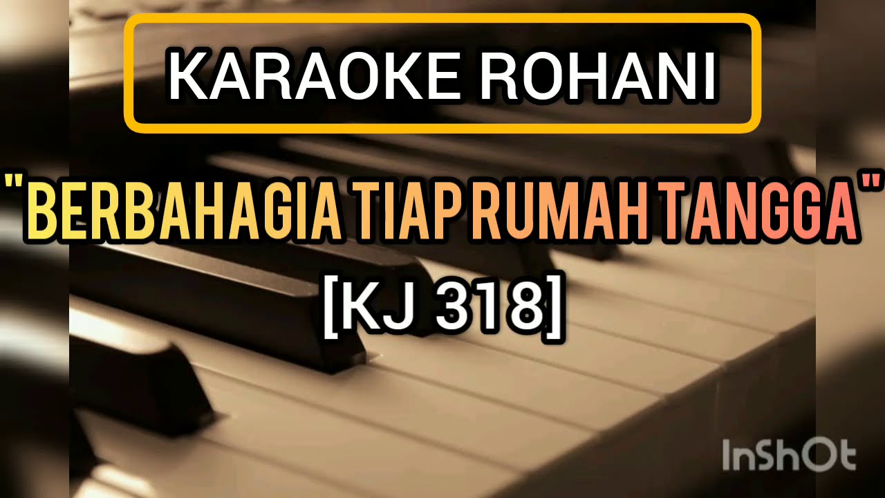 "BERBAHAGIA TIAP RUMAH TANGGA" [KJ 318] - YouTube