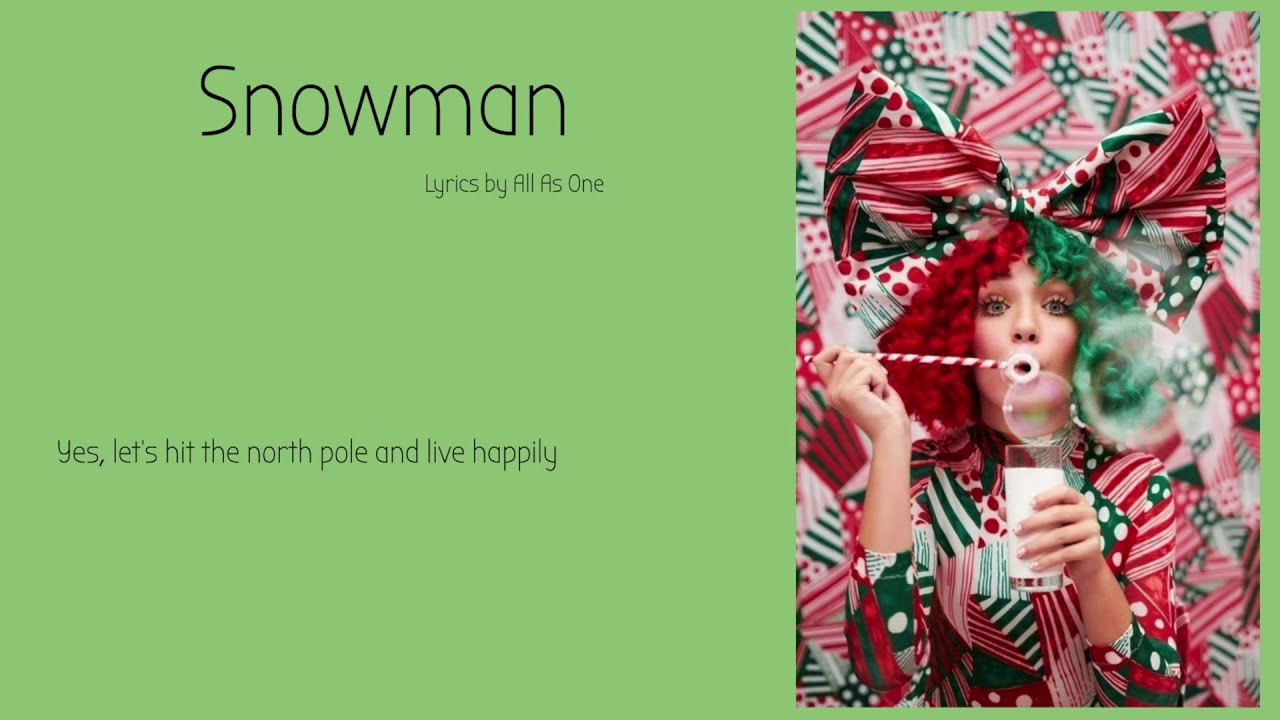 Snowman - Sia (Lyrics) - Let's go below zero and hide from the sun ...
