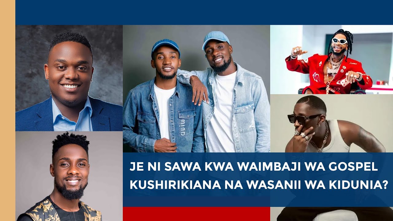 JE NI SAWA KWA WAIMBAJI WA GOSPEL KUSHIRIKIANA NA WASANII WA KIDUNIA ...