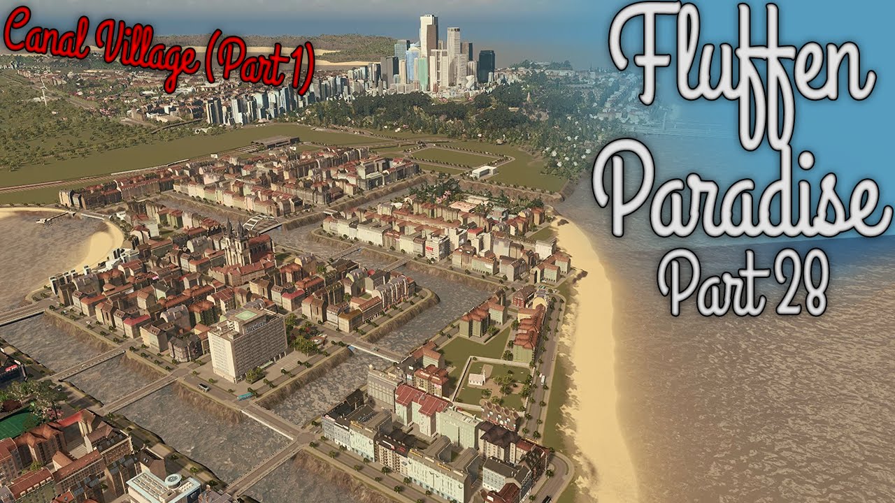 Cities Skylines - Fluffen Paradise [EP.28] - Canal Village district ...