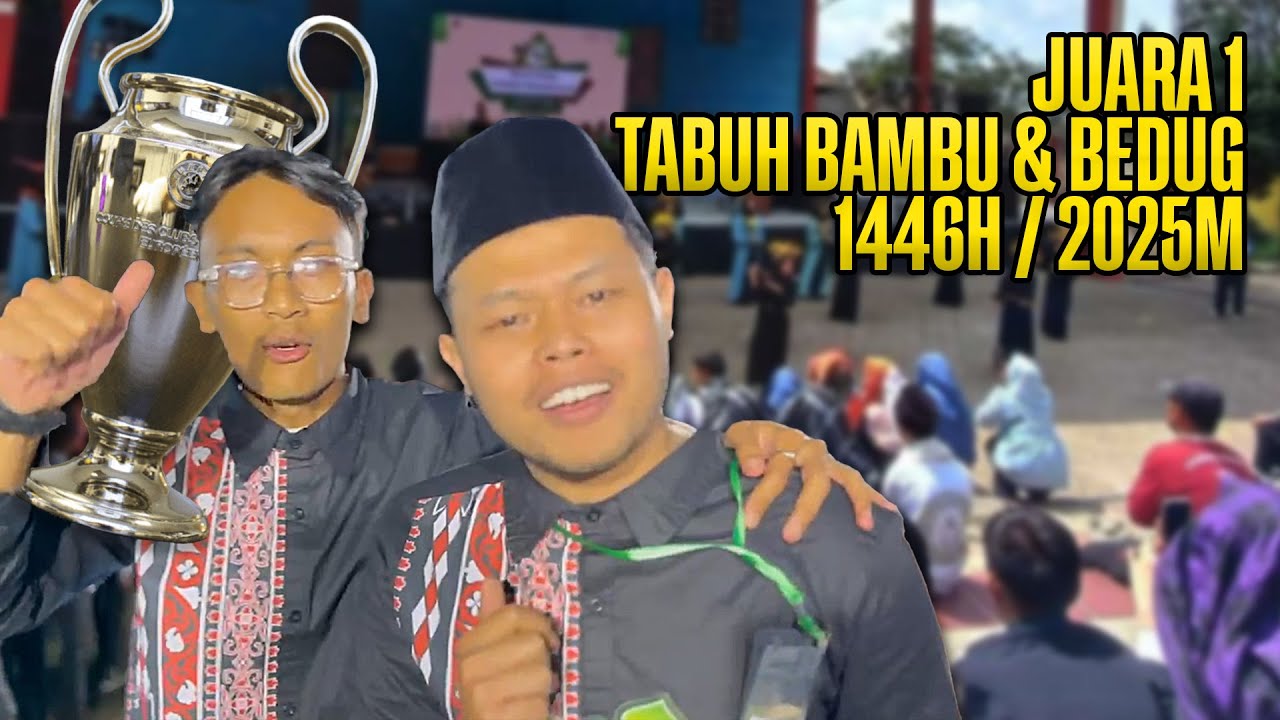 JUARA 1 TABUH BAMBU & BEDUG KE 17 1446H/TAHUN 2025 - YouTube