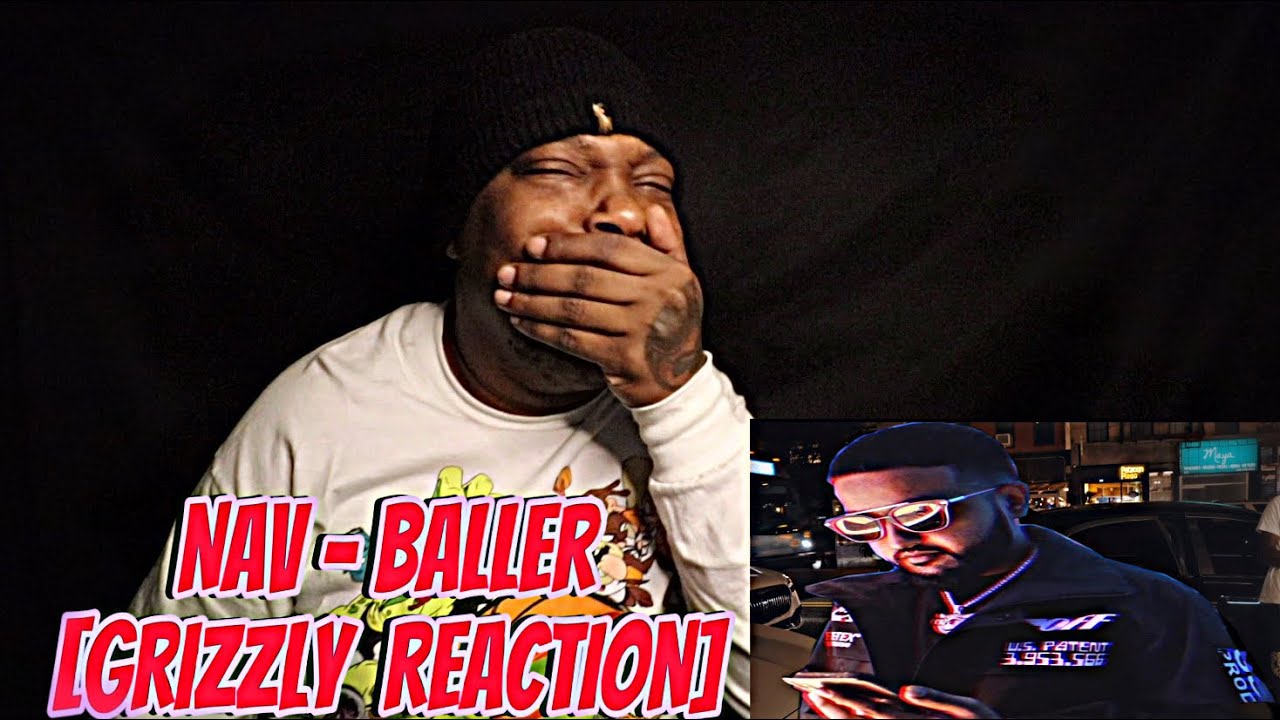 NAV - Baller [GRIZZLY REACTION] - YouTube