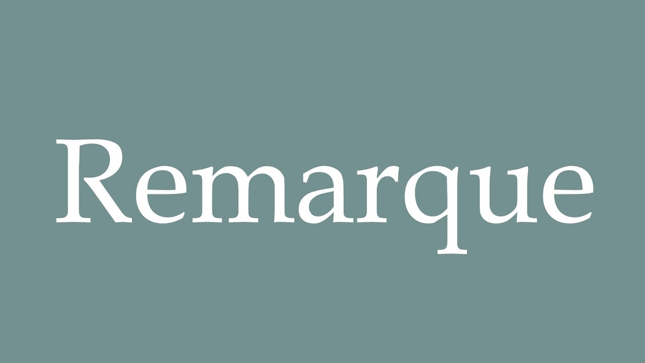 How to Pronounce ''Remarque'' (Note) Correctly in French - YouTube