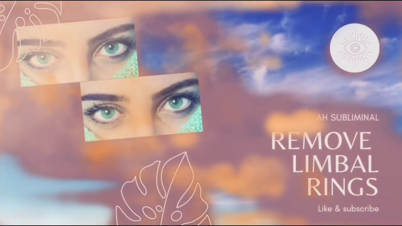 Limbal Rings Removal Subliminal - YouTube