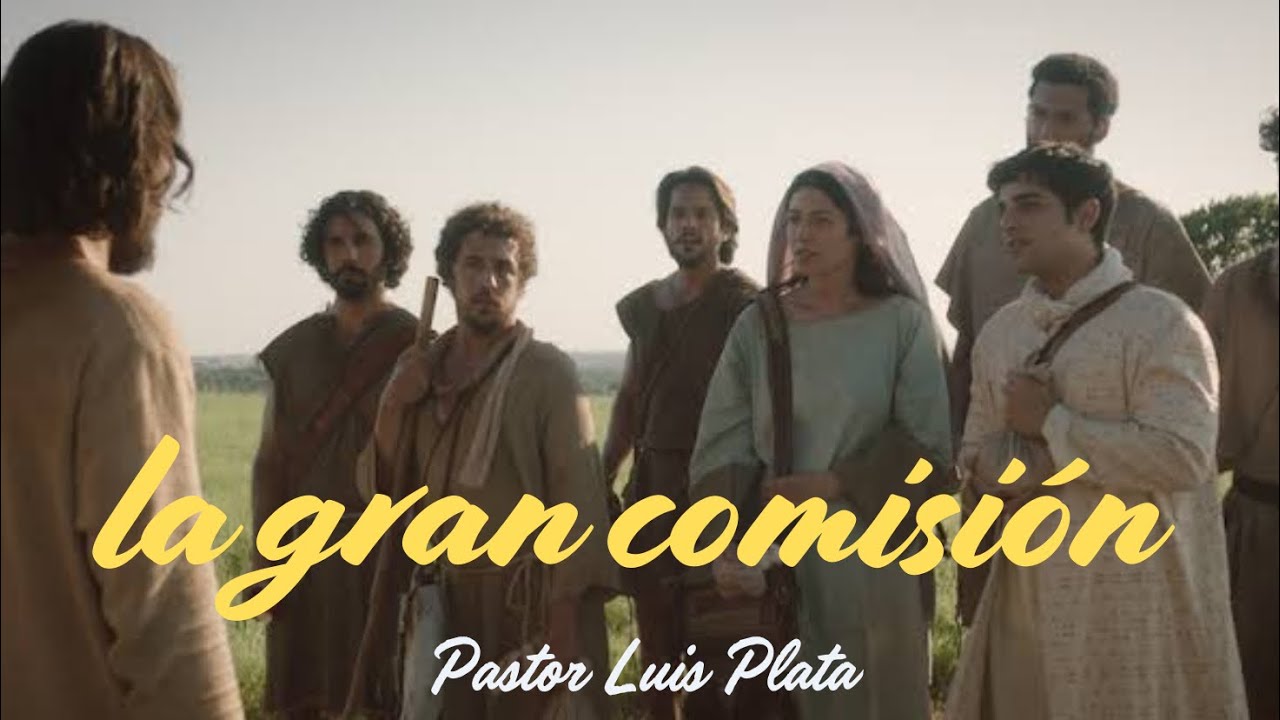 La Gran Comisión #1 Pastor Luis Plata - YouTube
