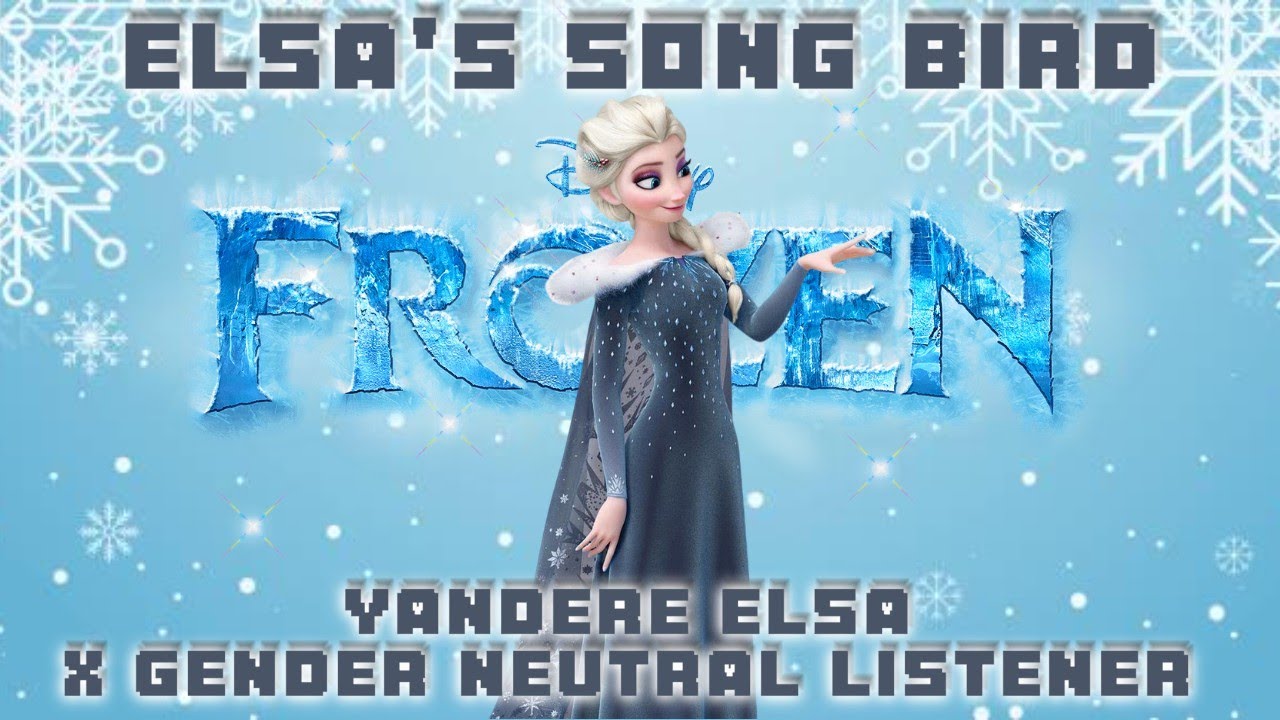 Elsa's Song Bird 🐦 Yandere Elsa X Gender Neutral Listener (Frozen) # ...