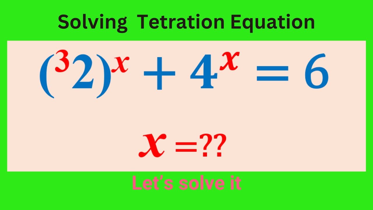 Solving the Tetration Equation ^32^x + 4^x = 6 Step by Step Explanation ...