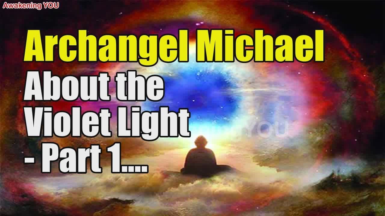 Archangel Michael ~ About the Violet Light Part 1 - YouTube