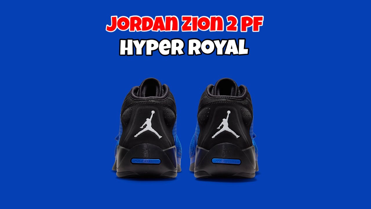 Jordan Zion 2 PF Hyper Royal - YouTube
