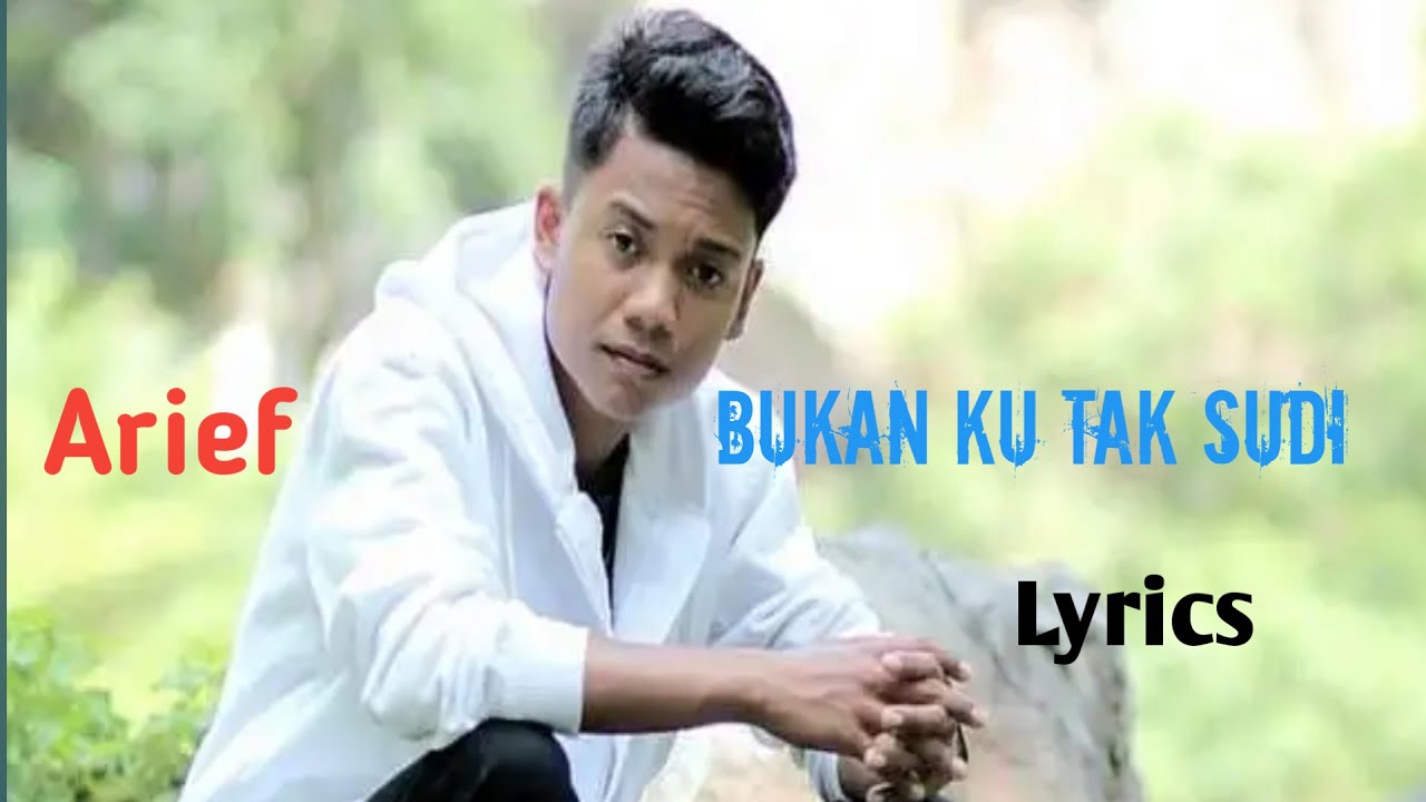 BUKAN KU TAK SUDI || ARIEF || LYRICS @niakurniawati1413 - YouTube