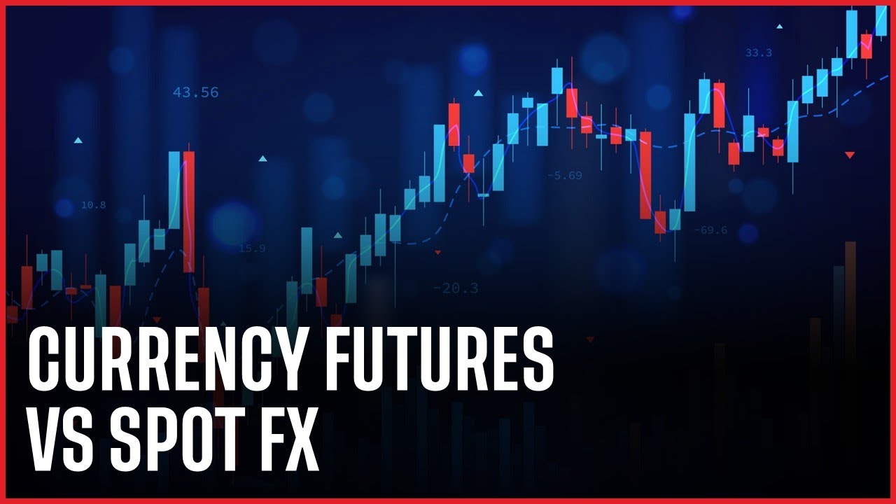 Currency futures vs spot FX - YouTube