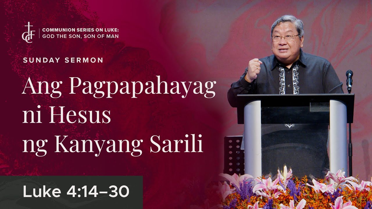Sunday Sermon • Luke 4:14-30 • Ang Pagpapahayag Ni Hesus Ng Kanyang ...
