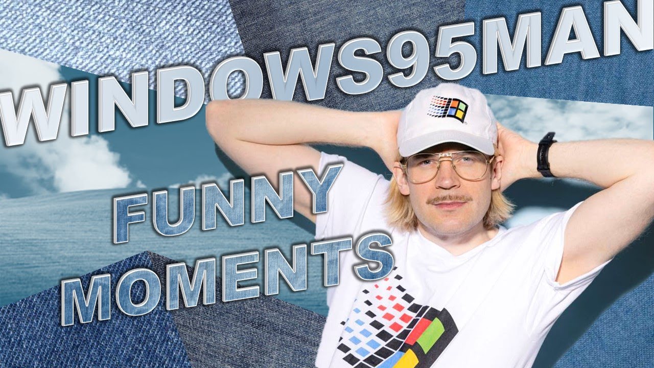 Windows95man's Funny Moments (Windows95man Compilation) - YouTube