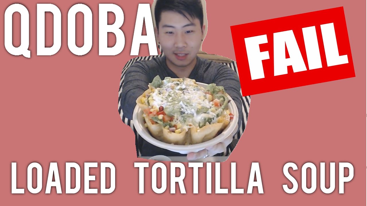 [Qdoba] Loaded Tortilla Soup EPIC FAIL | MUKBANG - YouTube