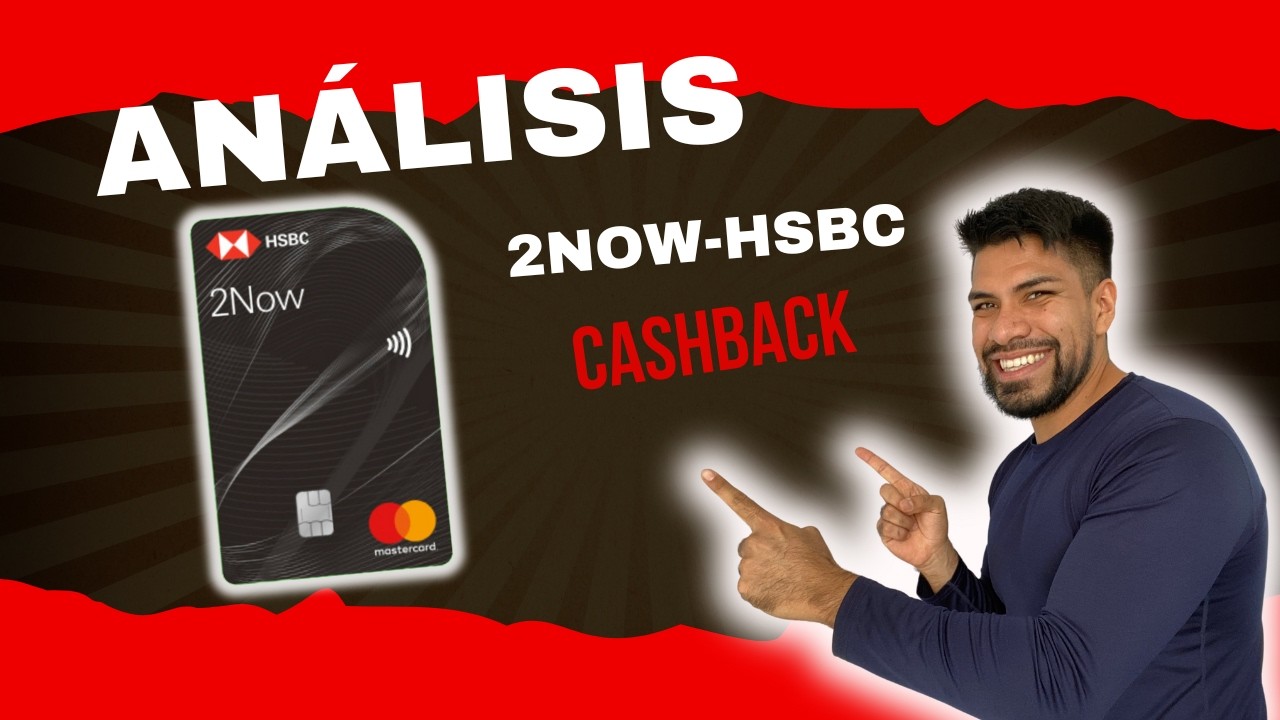 Tarjeta HSBC 2NOW | Análisis, CASHBACK, Costos y mucho más.. - YouTube
