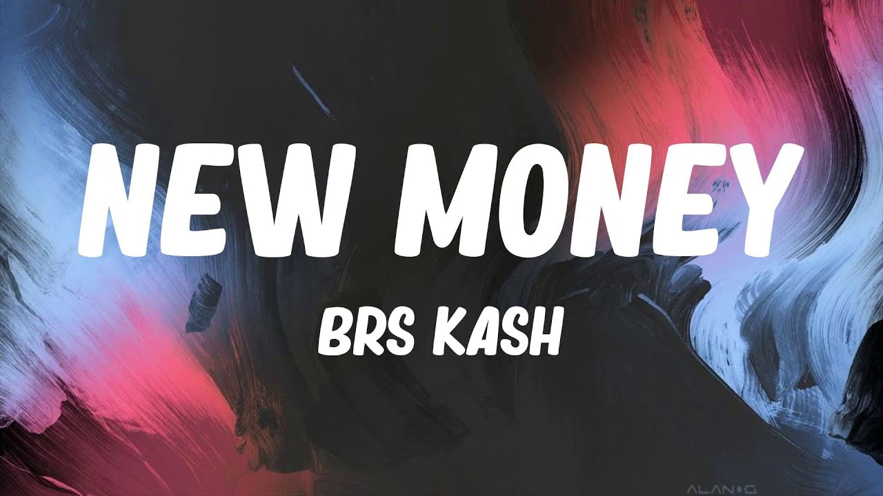 BRS Kash - New Money (Lyrics) - YouTube