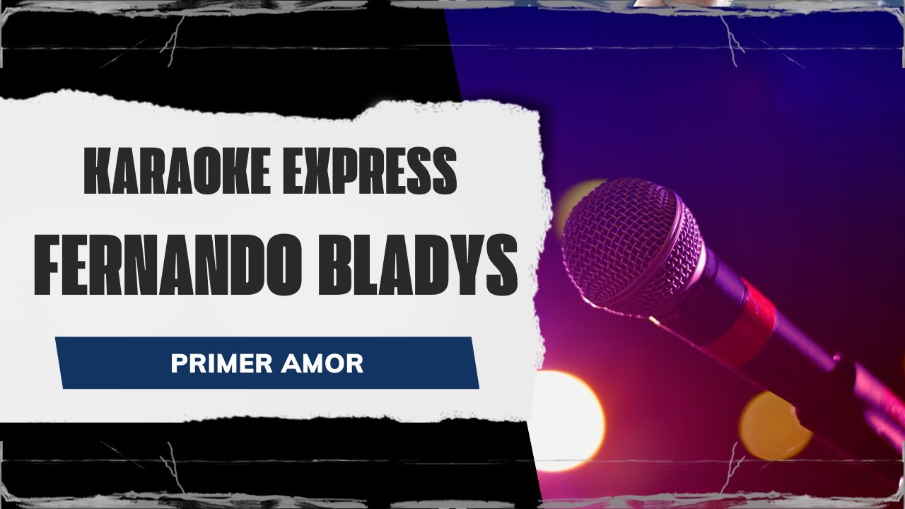 [Karaoke] Fernando Bladys - Primer Amor - YouTube