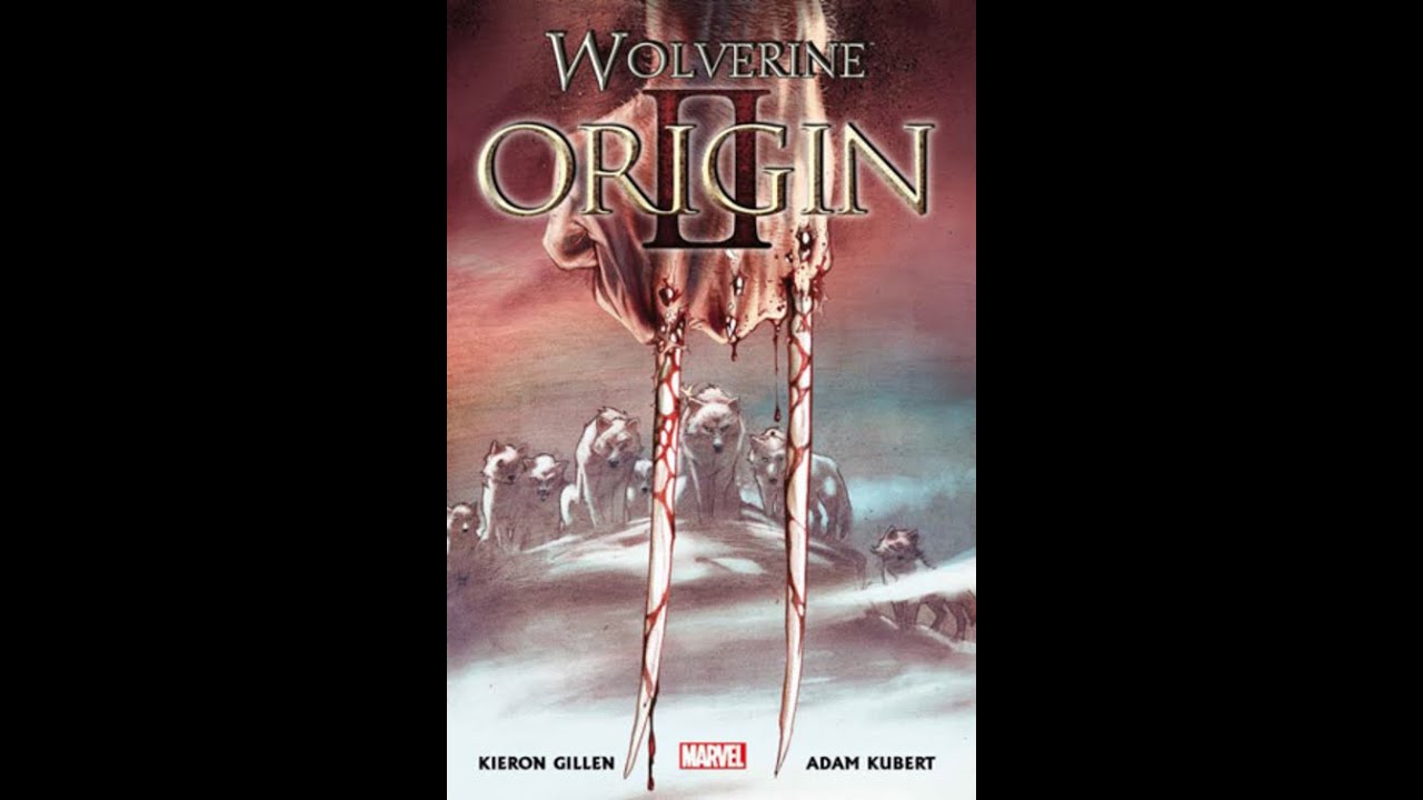 Wolverine - Origin II 1 by Kieron Gillen & Adam Kubert - YouTube