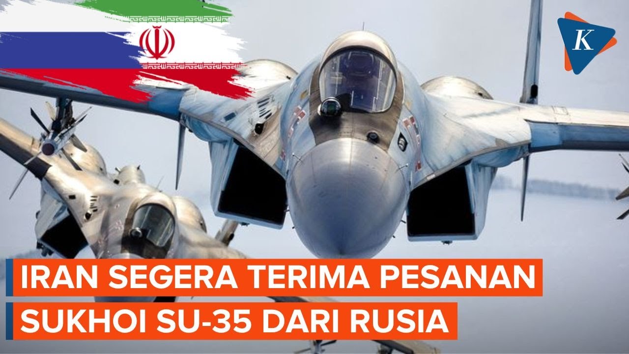 Pesan Rudal dan Helikopter, Iran Segera Terima Sukhoi Su-35 dari Rusia - YouTube