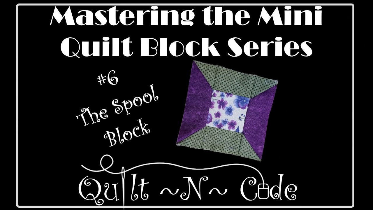 Mastering the Mini Quilt Block Series - Spool Block - YouTube