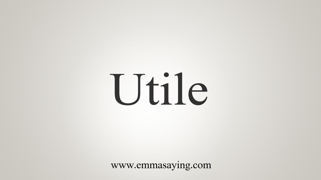 How To Say Utile - YouTube