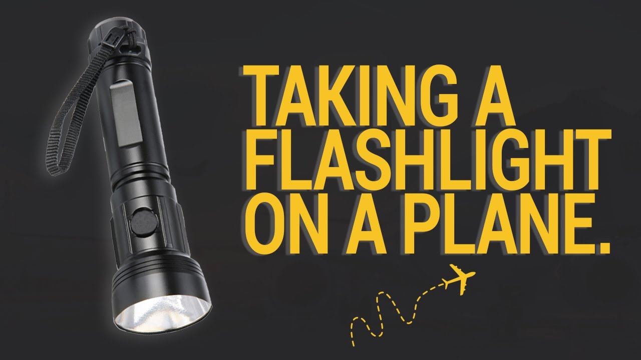 Can I Take a Flashlight on a Plane? TSA Rules and Regulations - YouTube