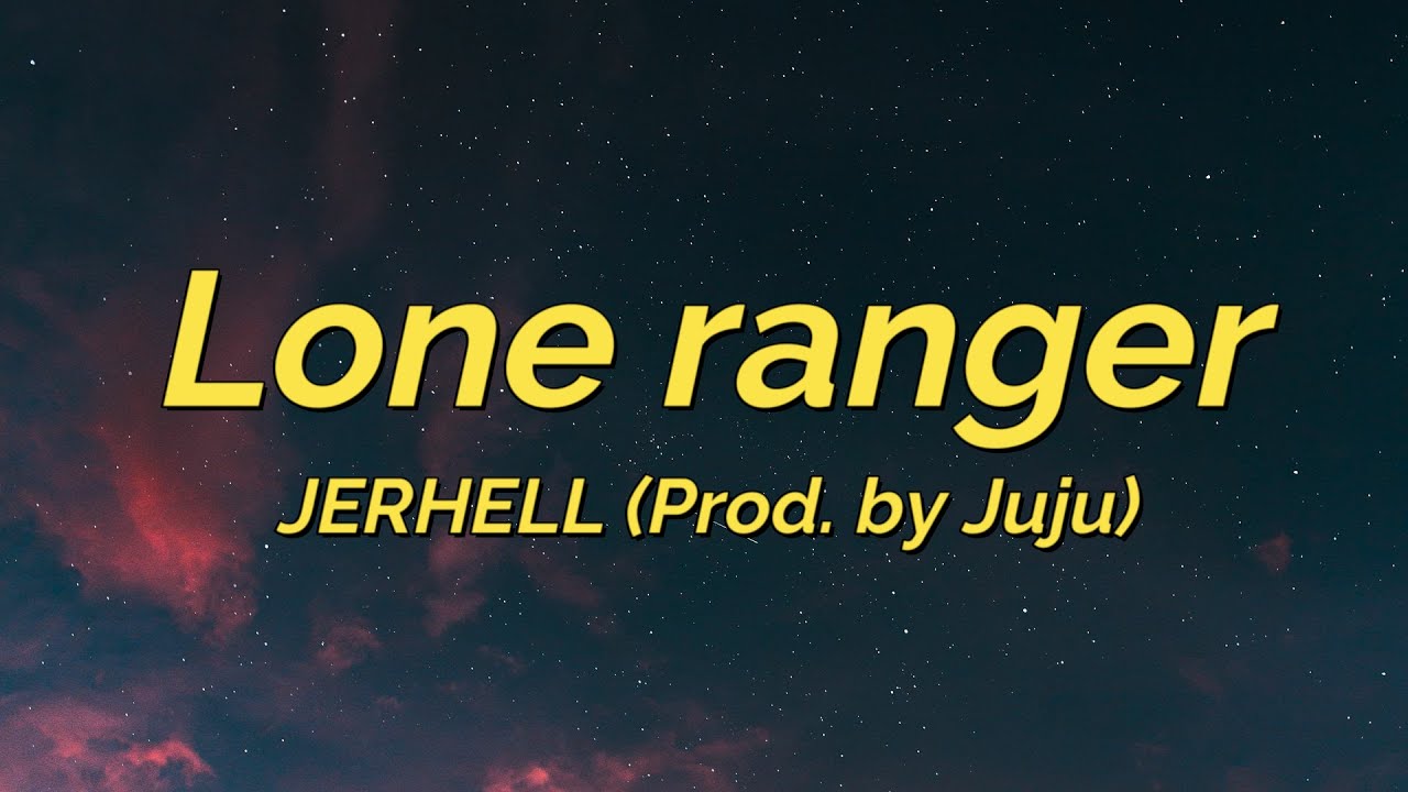 JERHELL - Lone ranger (Lyrics) Prod. by Juju - YouTube