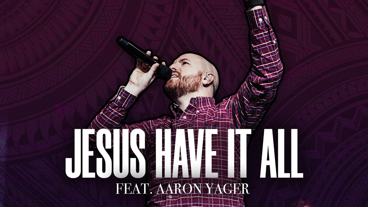 Jesus Have It All - Foundation Worship, Aaron Yager (LIVE) - YouTube